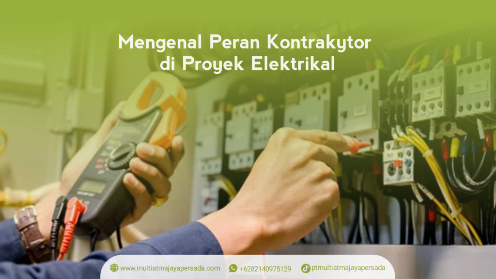 Mengenal Peran Kontraktor di Proyek Elektrikal - PT. Multi Atmajaya ...